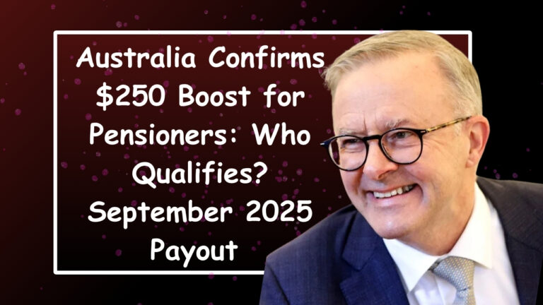 Australia Confirms $250 Boost for Pensioners: Who Qualifies? September ...