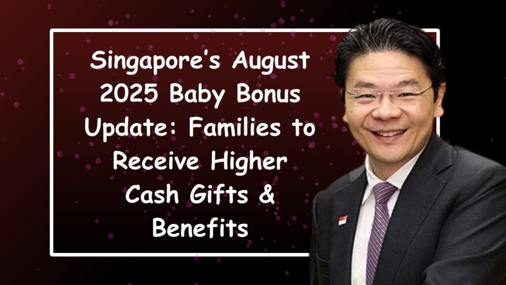 Singapore’s August 2025 Baby Bonus Update: Families to Receive Higher ...